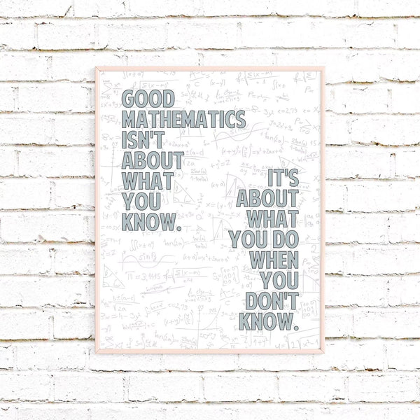 Good Mathematics isn't About What You Know. It's About What You Do Whe ...