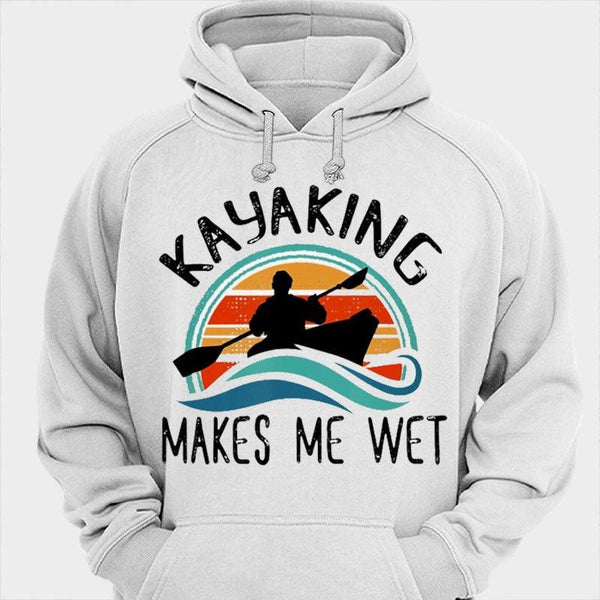 Kayaking Makes Me Wet Shirt, Kayak T Shirt Mens, Vintage Kayak T Shirts ...