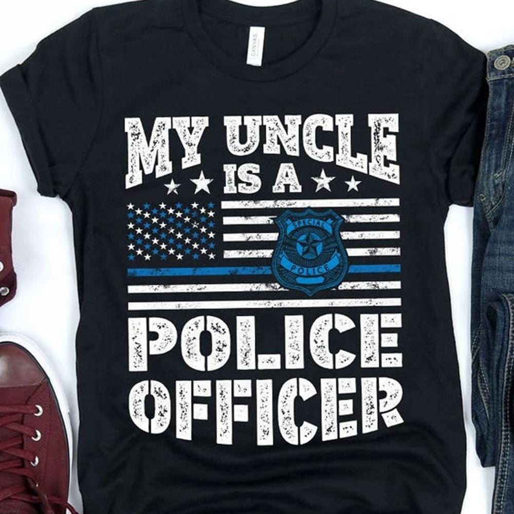 My Uncle Is A Police Officer, Police Shirts – Hope Fight